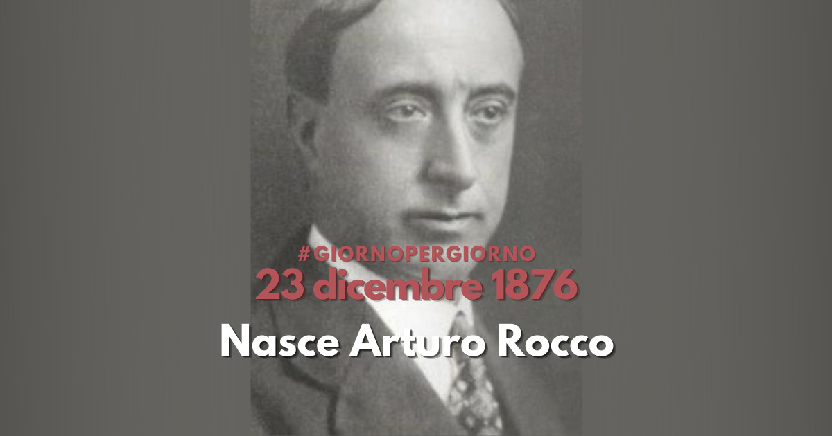 23 dicembre 1876 - Nasce Arturo Rocco | Massime dal Passato